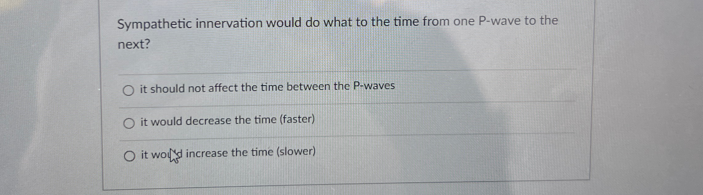 Solved Sympathetic innervation would do what to the time | Chegg.com