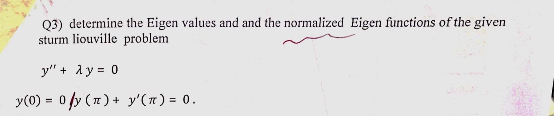 Solved (3) determine the Eigen values and and the normalized | Chegg.com