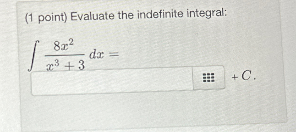 Solved (1 ﻿point) ﻿Evaluate the indefinite | Chegg.com