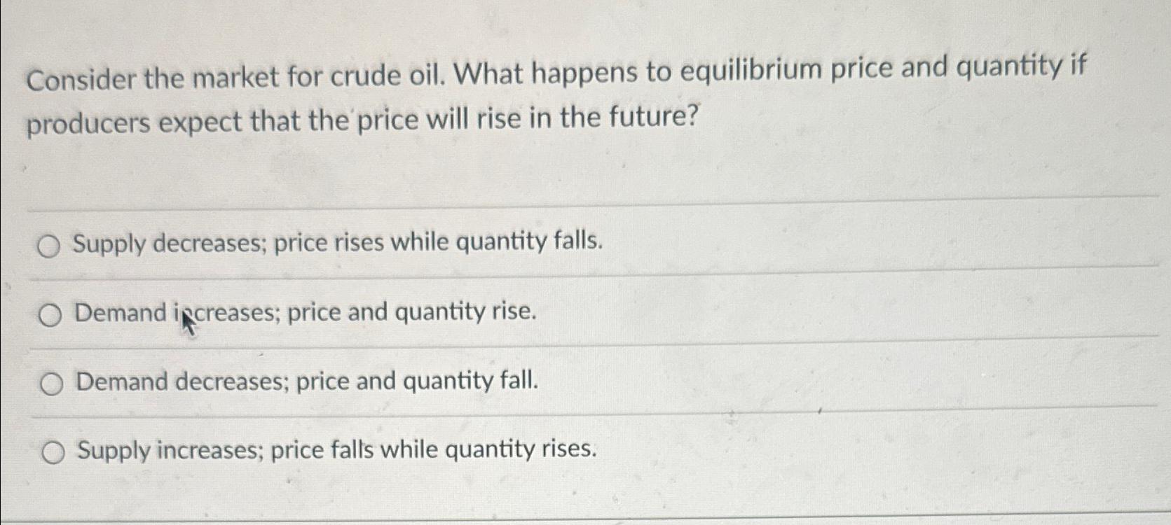 Solved Consider the market for crude oil. What happens to | Chegg.com