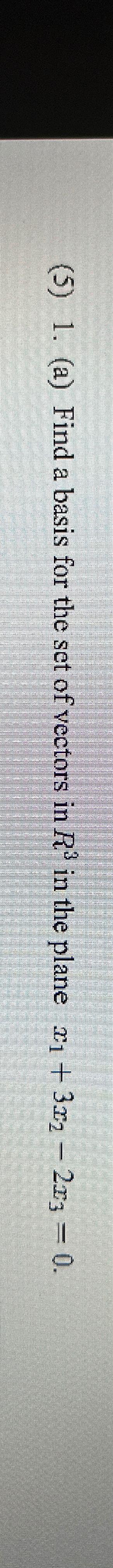 Solved (5) 1. (a) ﻿Find a basis for the set of vectors in R3 | Chegg.com
