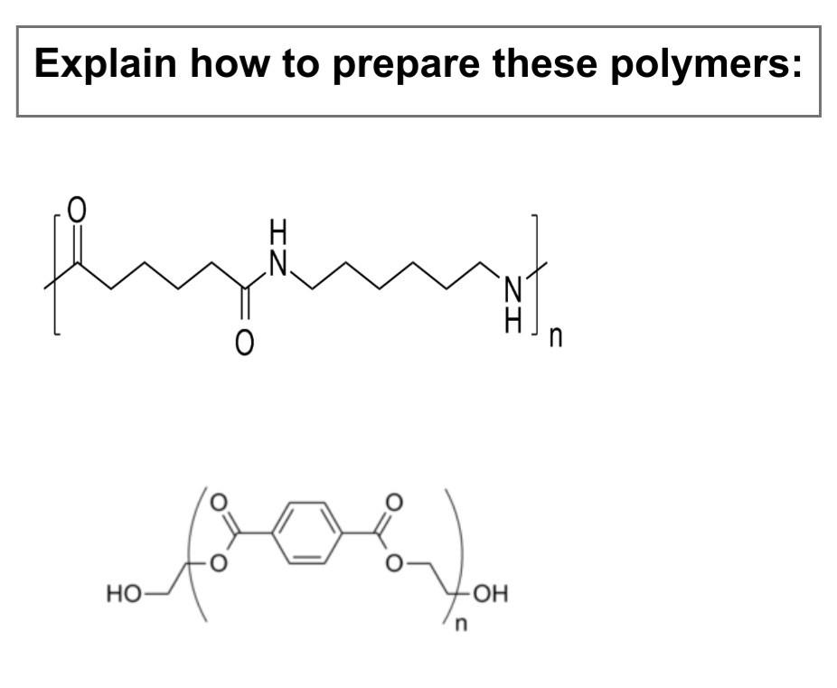 Solved Explain how to prepare these polymers: H fram noforce | Chegg.com