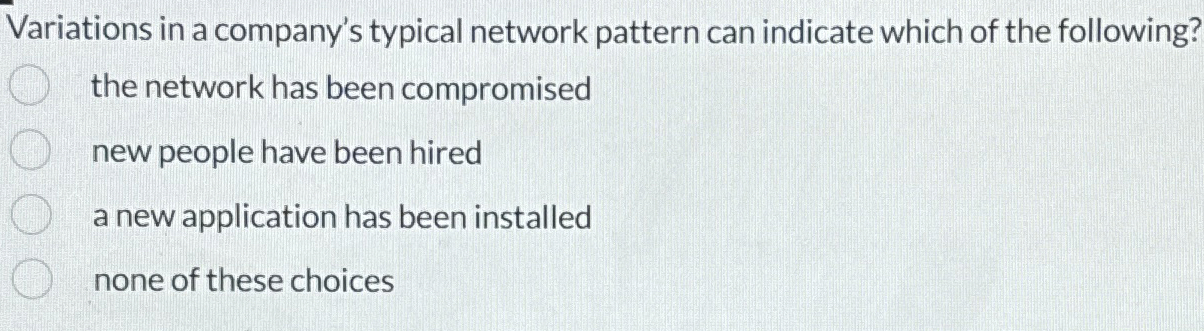 Solved Variations in a company's typical network pattern can | Chegg.com
