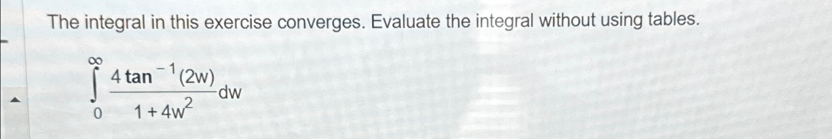 Solved The integral in this exercise converges. Evaluate the | Chegg.com