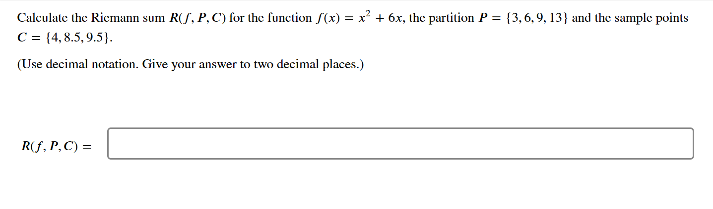 Solved Calculate the Riemann sum R(f,P,C) ﻿for the function | Chegg.com