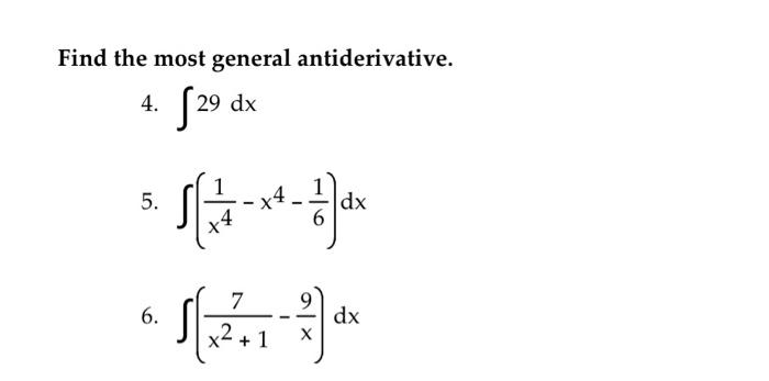 Solved Find the most general antiderivative. 5. dx 4. S29 dx | Chegg.com