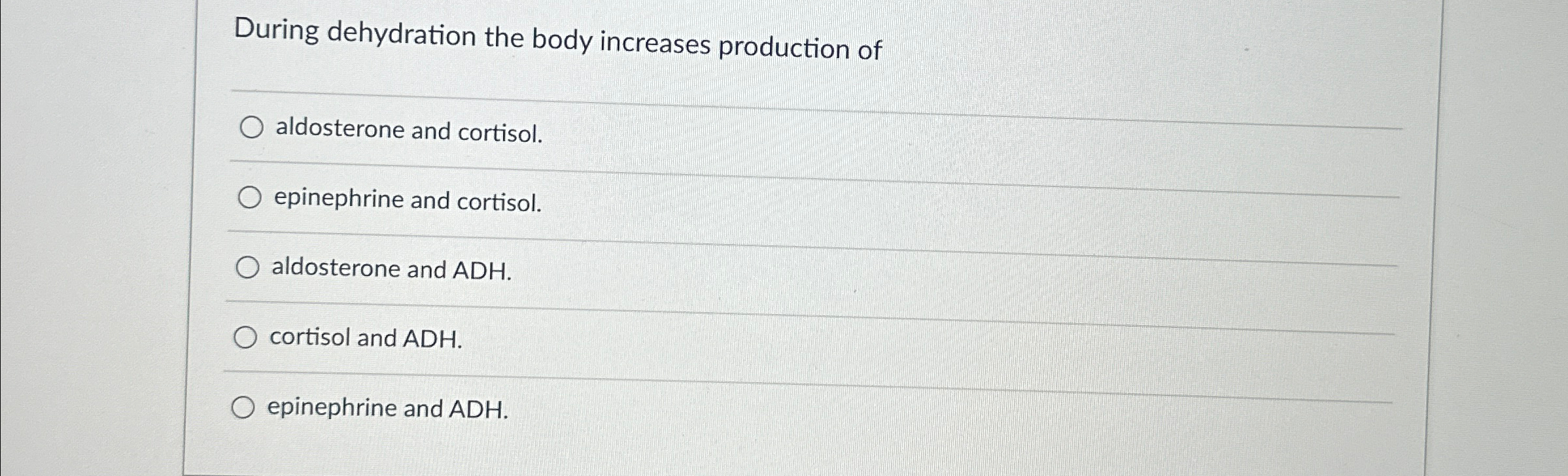 Solved During dehydration the body increases production | Chegg.com