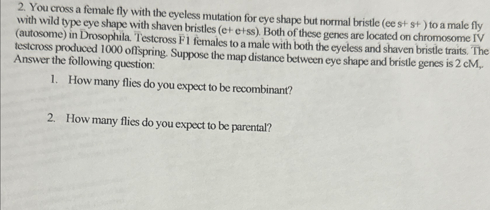 Solved You cross a female fly with the eyeless mutation for | Chegg.com
