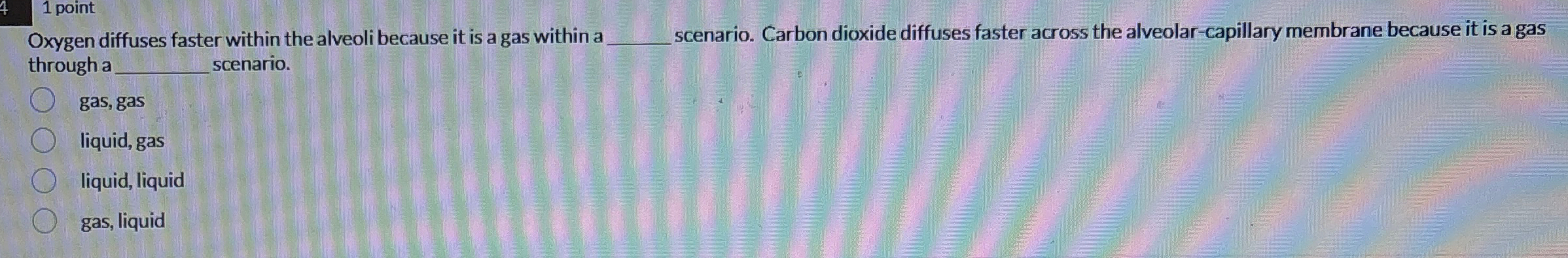 Solved 1 ﻿pointOxygen diffuses faster within the alveoli | Chegg.com