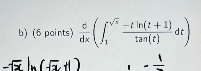 Solved dxd(∫1xtan(t)−tln(t+1)dt) | Chegg.com