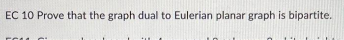 Solved EC 10 Prove that the graph dual to Eulerian planar | Chegg.com