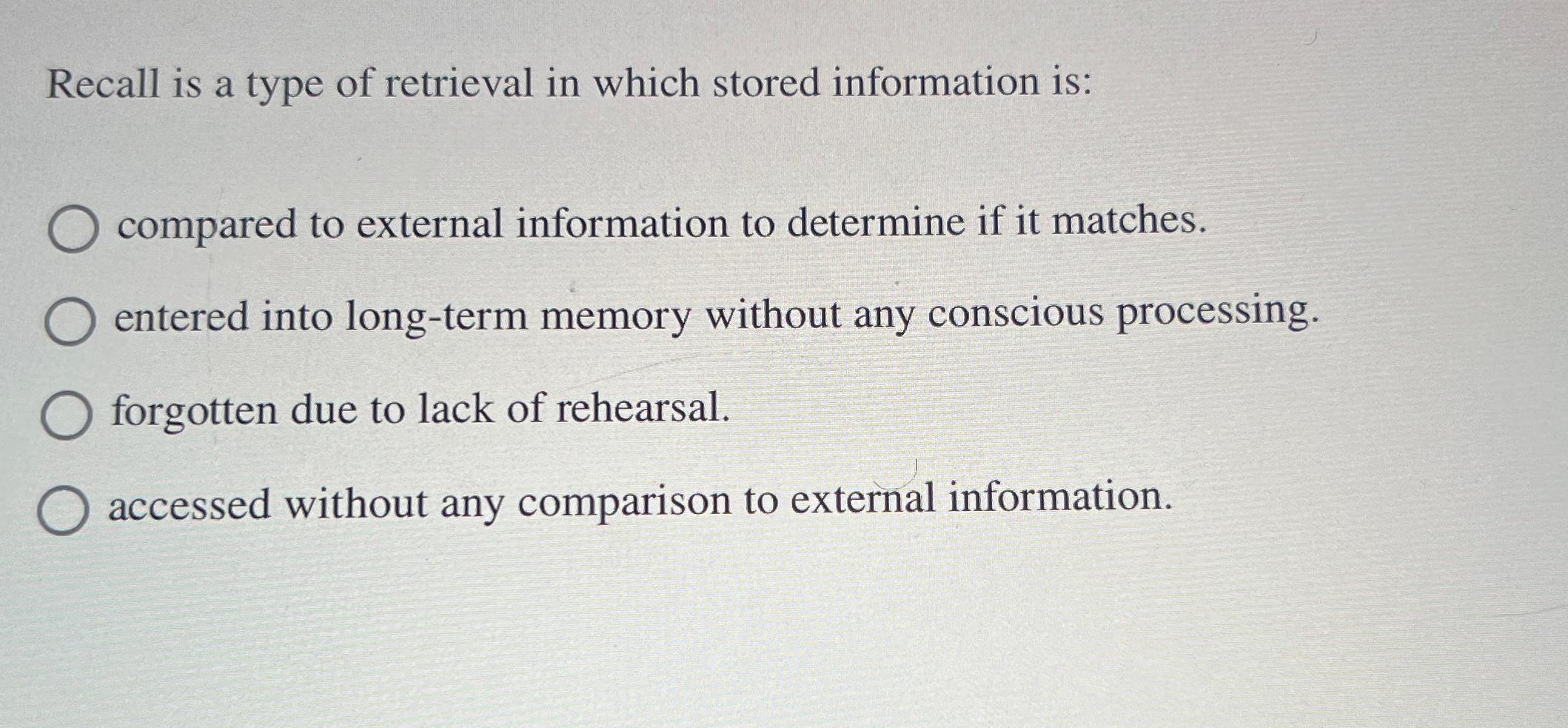 Solved Recall is a type of retrieval in which stored | Chegg.com