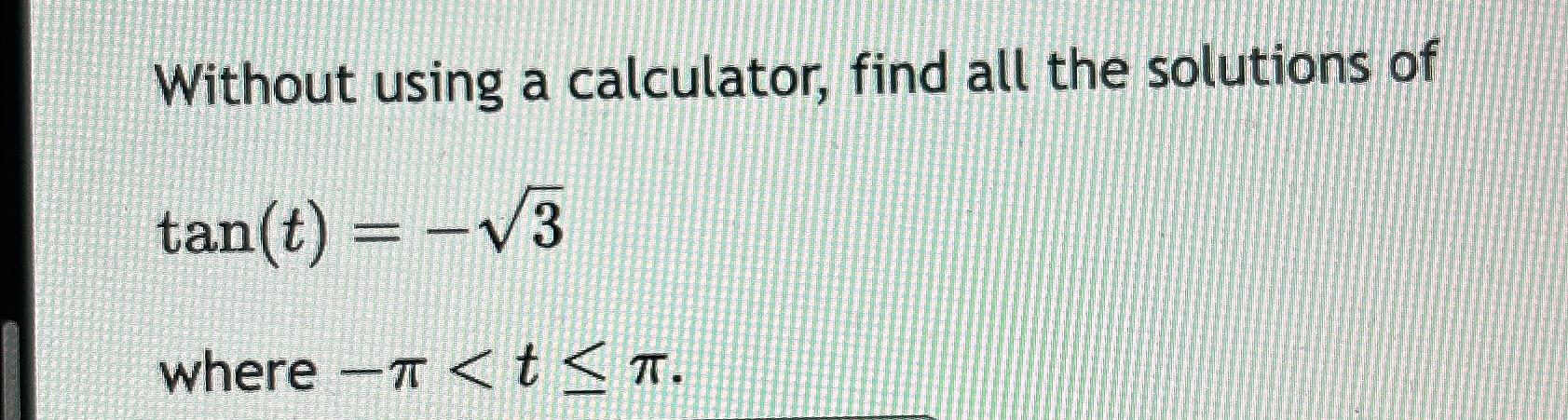 Solved Without using a calculator, find all the solutions | Chegg.com