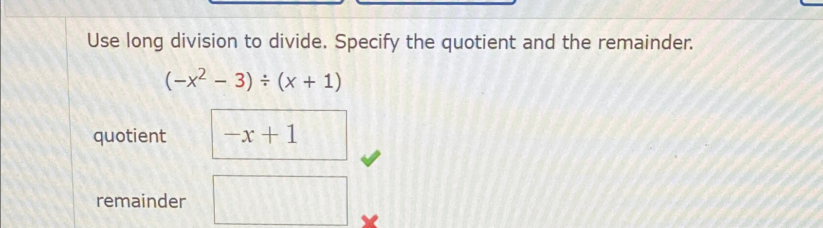 Solved Use long division to divide. Specify the quotient and | Chegg.com