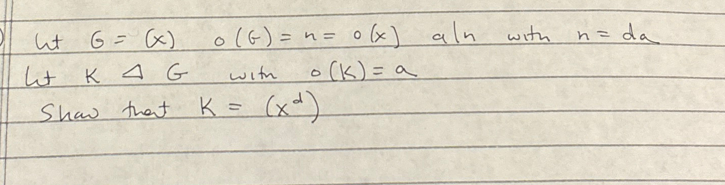 Solved Abstract Algebra problem.G is finite, x is a member | Chegg.com