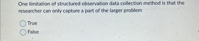 Solved One limitation of structured observation data | Chegg.com