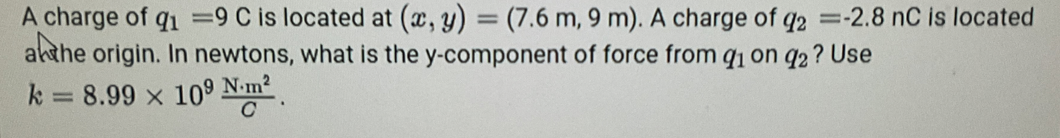 A charge of q1=9C ﻿is located at (x,y)=(7.6m,9m). ﻿A | Chegg.com