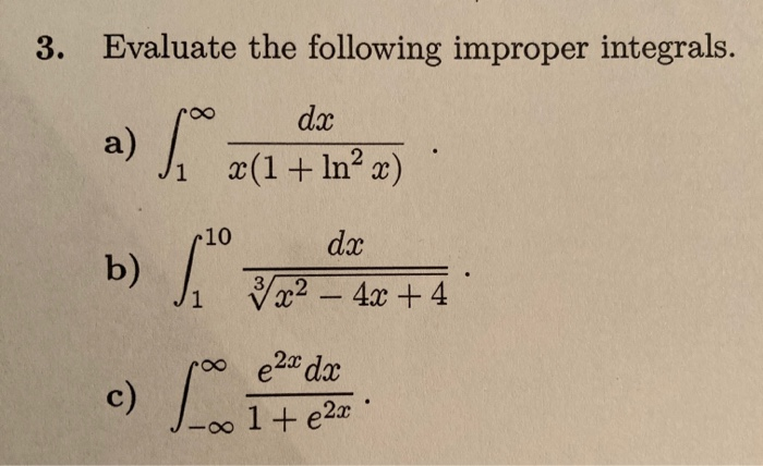 Solved 3 Evaluate The Following Improper Integrals Dx X 1