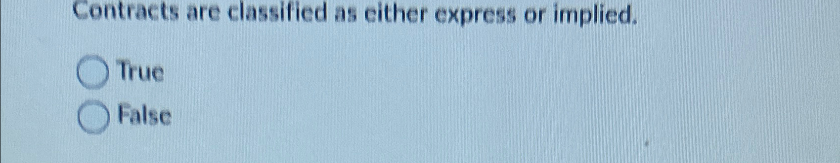 Solved Contracts are classified as either express or | Chegg.com