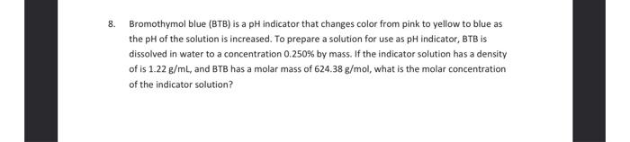 Solved 8. Bromothymol blue (BTB) is a pH indicator that | Chegg.com
