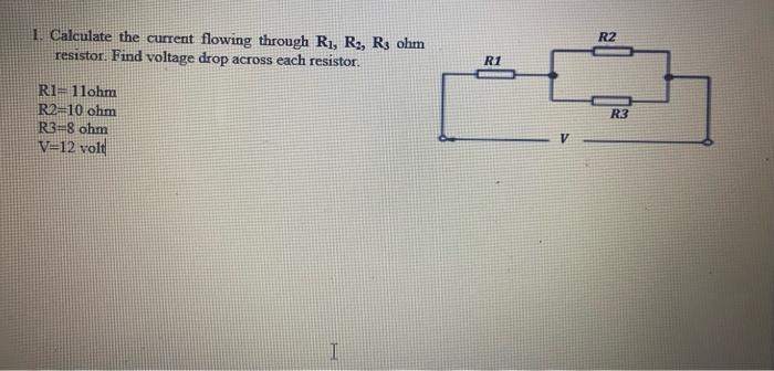 Solved 1. Calculate the current flowing through R1,R2,R3 ohm | Chegg.com