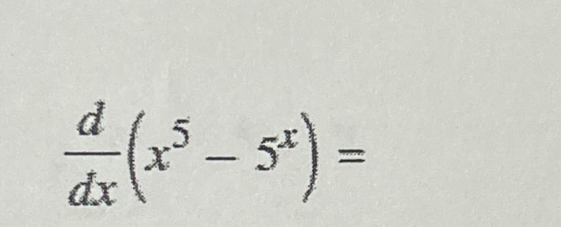 Solved ddx(x5-5x)= | Chegg.com