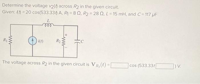 Solved Determine the voltage v2(t) across R2 in the given | Chegg.com