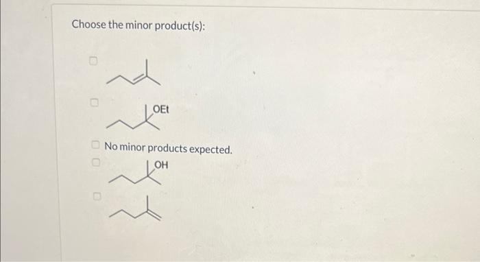 Solved Identify the major and minor product(s) that are | Chegg.com