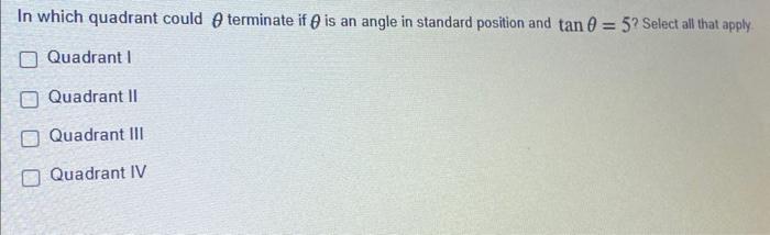 Solved In which quadrant could θ terminate if θ is an angle | Chegg.com
