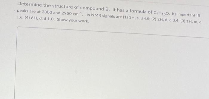 Solved Determine the structure of compound B. It has a | Chegg.com