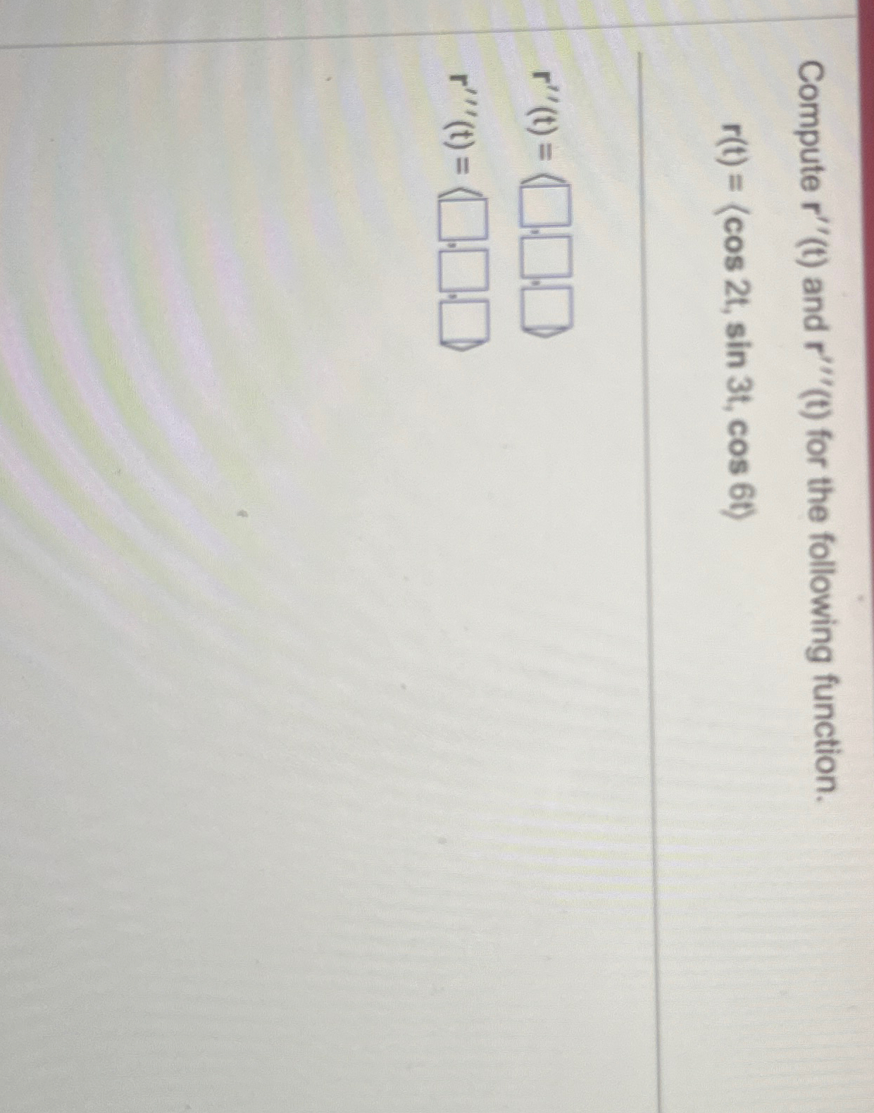 Solved Compute r''(t) ﻿and r'''(t) ﻿for the following | Chegg.com