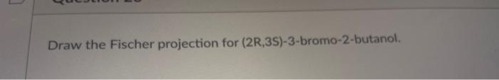 Solved Draw the Fischer projection for | Chegg.com