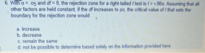 Solved 6. With α=.05 and df=8, the rejection zone for a | Chegg.com