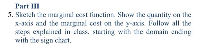 Solved Part III 5. Sketch the marginal cost function. Show | Chegg.com