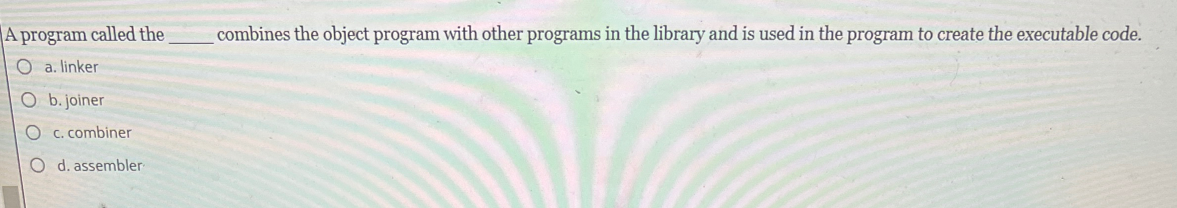 Solved A program called the combines the object program with | Chegg.com