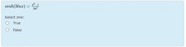 Solved sinh(3lnx)=(x^(6)-1)/(2x^(3)) Select one: True False | Chegg.com