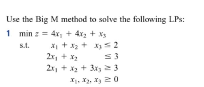 Solved Use the Big M method to solve the following LPs: 1 | Chegg.com