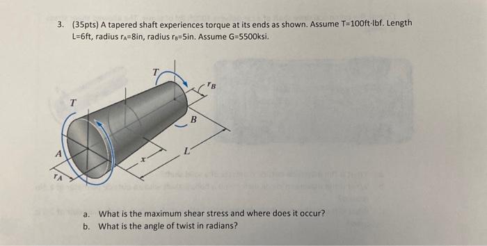 Solved 3. (35pts) A tapered shaft experiences torque at its | Chegg.com
