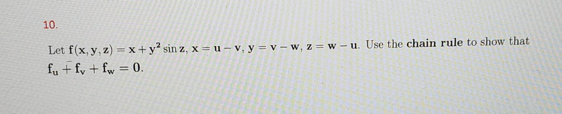 Solved Let f(x,y,z)=x+y2sinz,x=u−v,y=v−w,z=w−u. Use the | Chegg.com