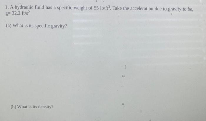 Solved 1. A hydraulic fluid has a specific weight of | Chegg.com
