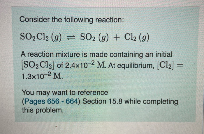 Solved Consider the following reaction: SO2Cl2 (g) = SO2 (g) | Chegg.com