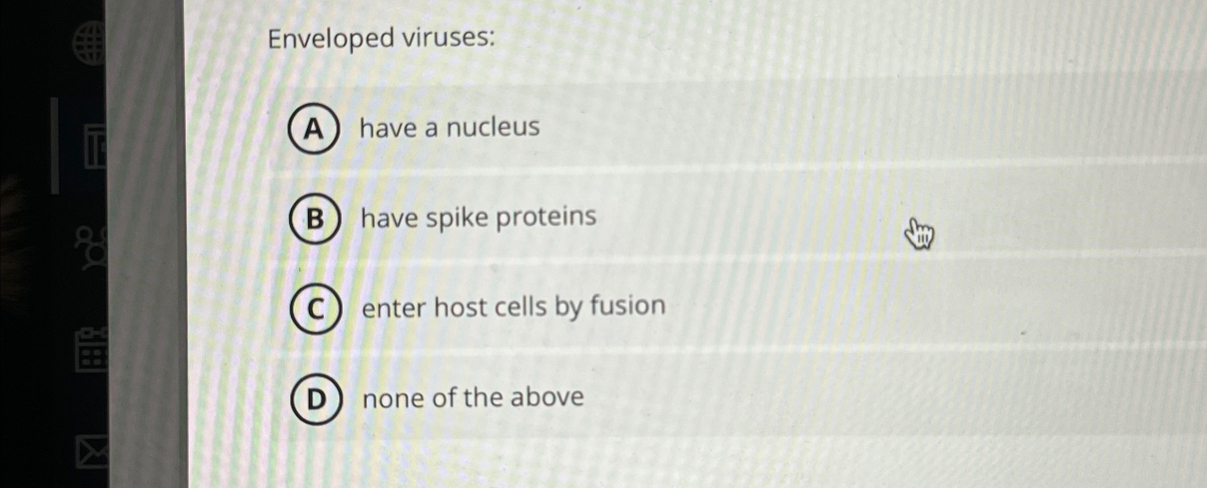 Solved Enveloped viruses:have a nucleushave spike | Chegg.com