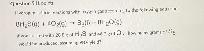 Solved Question 9 (1 point) Hydrogen sulfide reactions with | Chegg.com