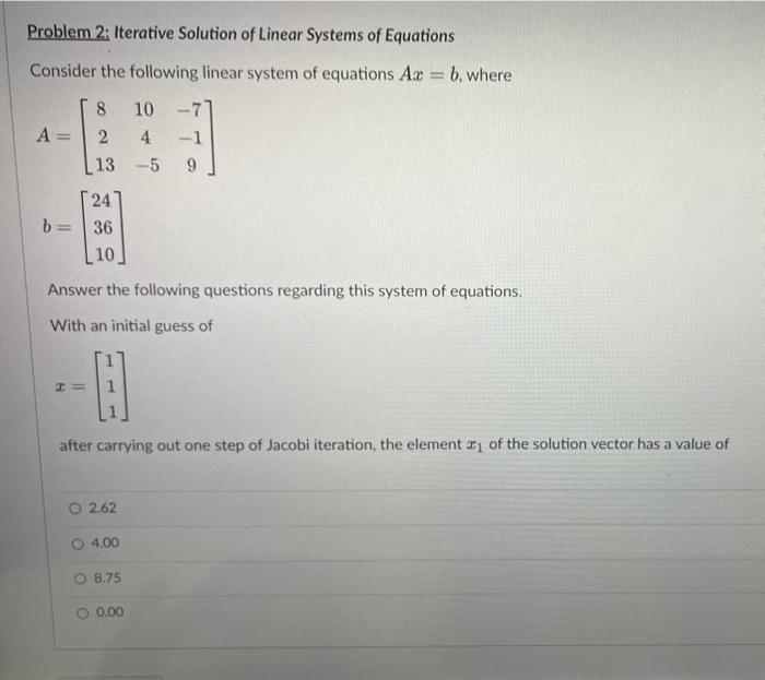 Solved Problem 2: Iterative Solution of Linear Systems of | Chegg.com