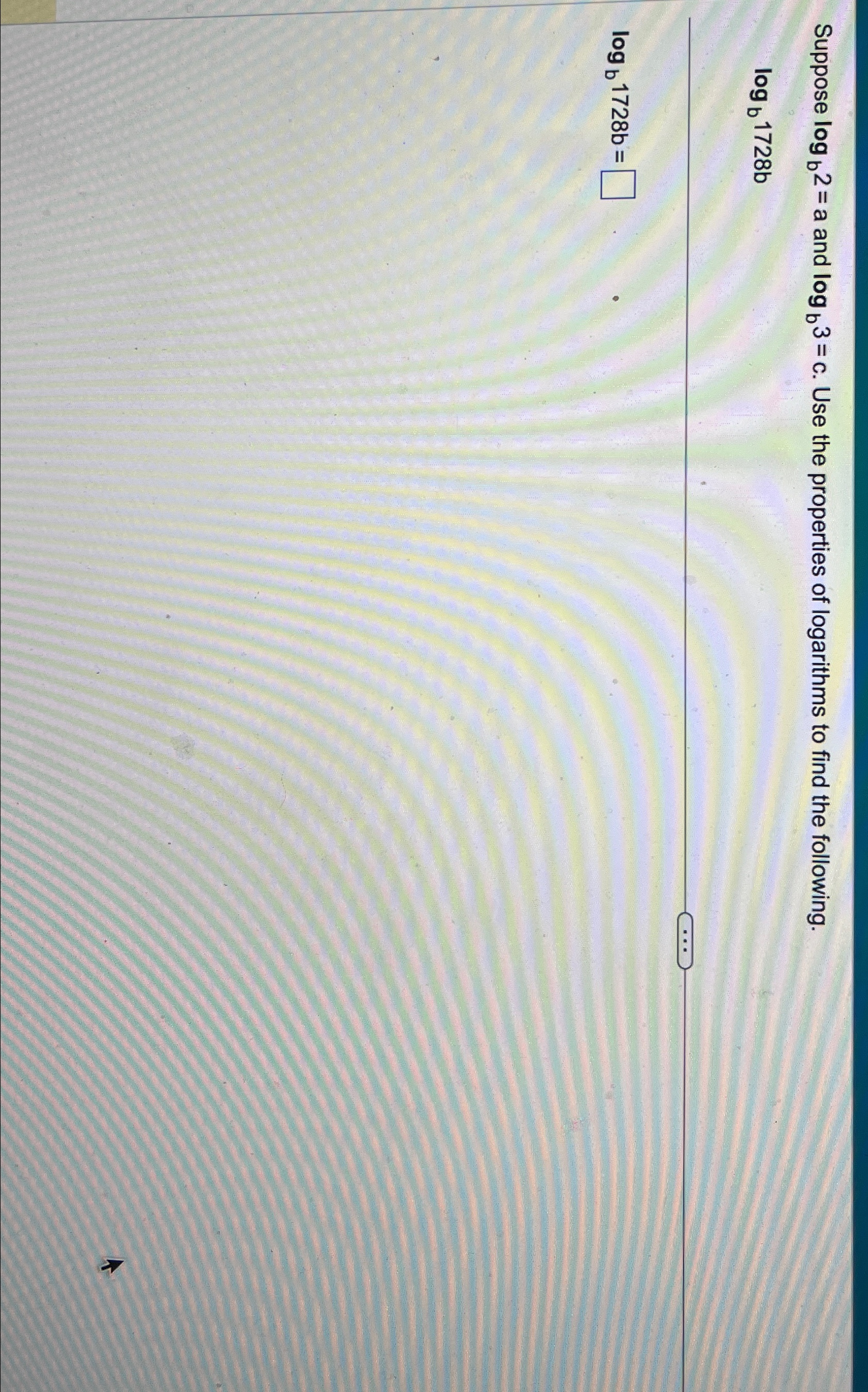 Solved Suppose logb2=a and logb3=c. ﻿Use the properties of | Chegg.com