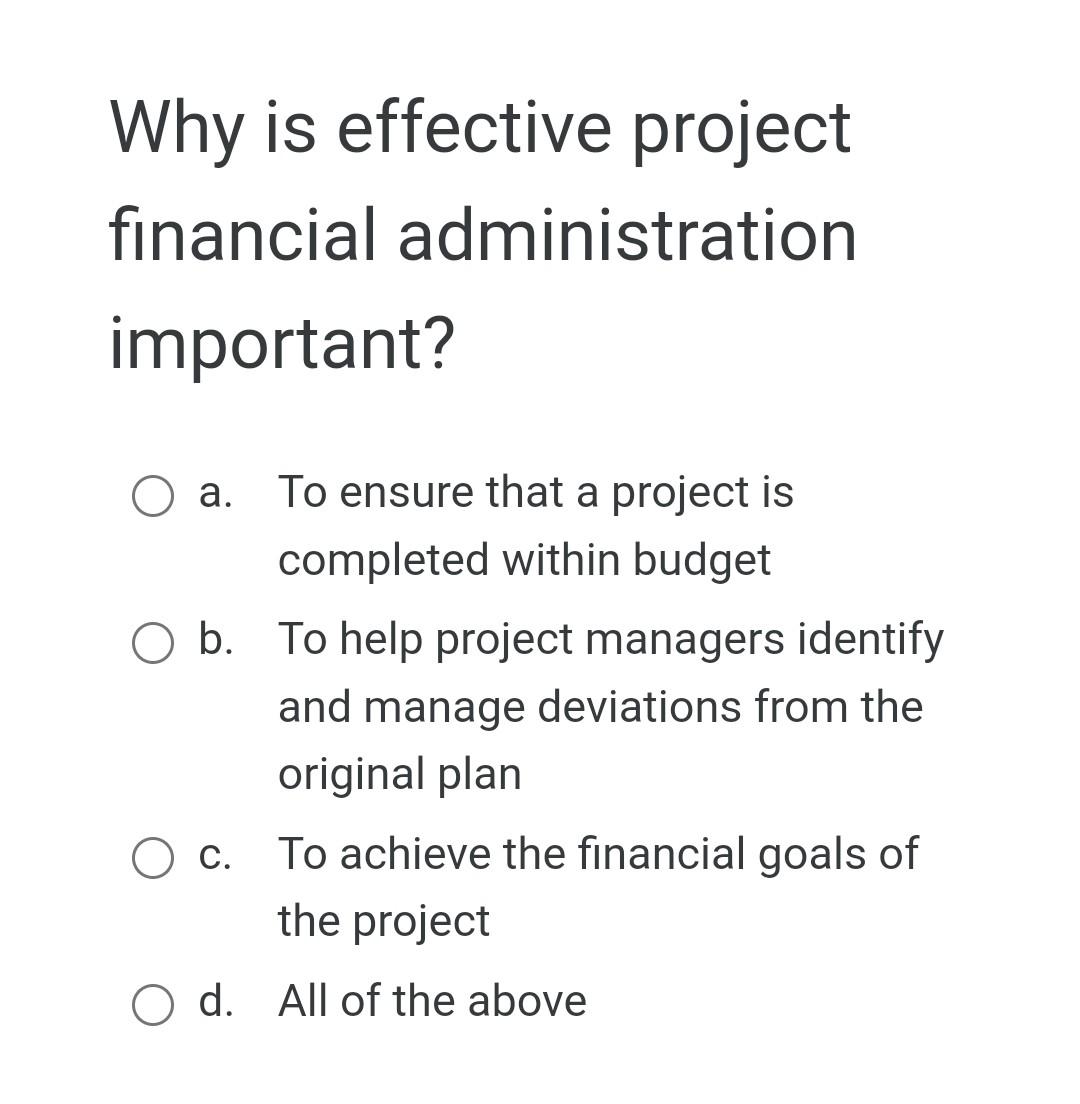 Solved Why is effective project financial administration | Chegg.com