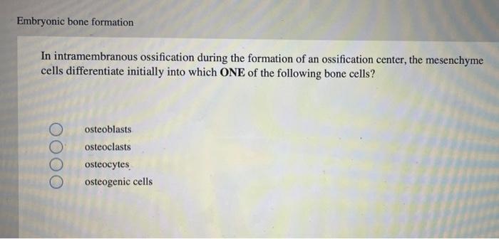 Embryonic bone formation In intramembranous | Chegg.com