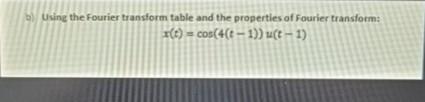 Solved b) ﻿Unine the fourier transform table and the | Chegg.com