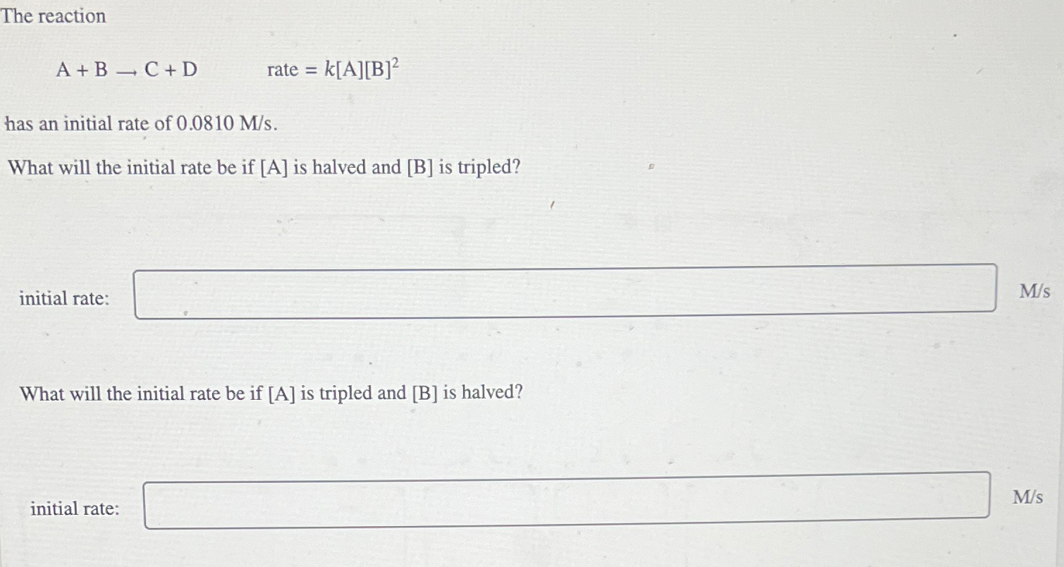 Solved The reactionA+B→C+D, ﻿rate =k[A][B]2has an initial | Chegg.com