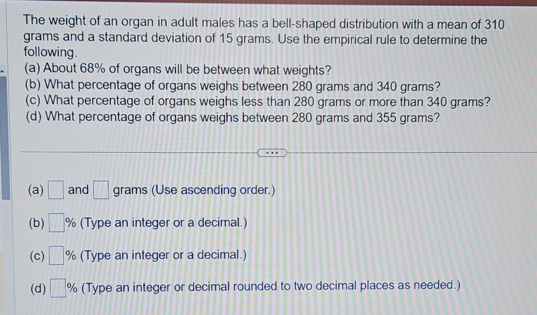 Solved The weight of an organ in adult males has a | Chegg.com